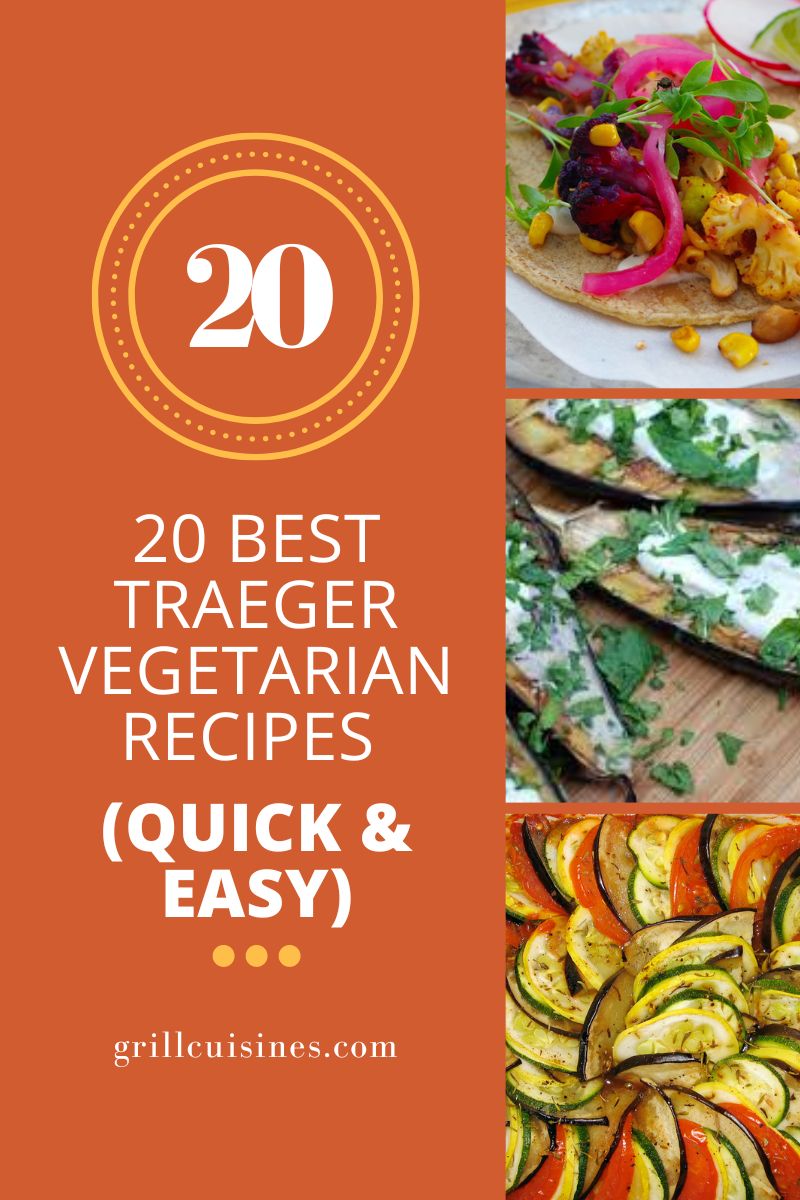 20 Best Vegetarian Traeger Recipes (Quick & EASY) - Grill Cuisines
